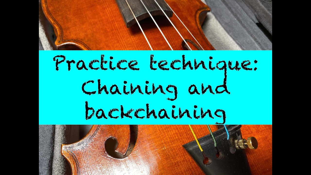 Violin practice technique: Chaining + Backchaining - YouTube