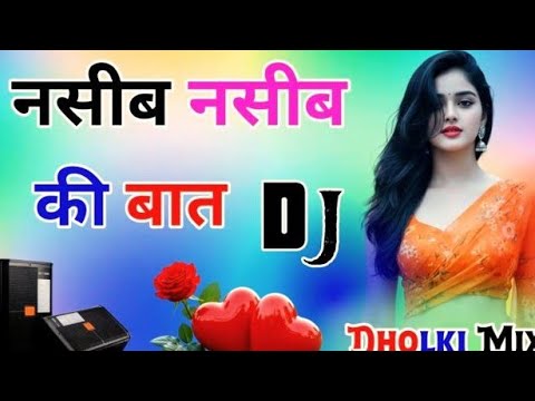 नसीब नसीब की बात – Love DJ Dholki Mix 2026 🔥DJ Remix | Heart Touching ...