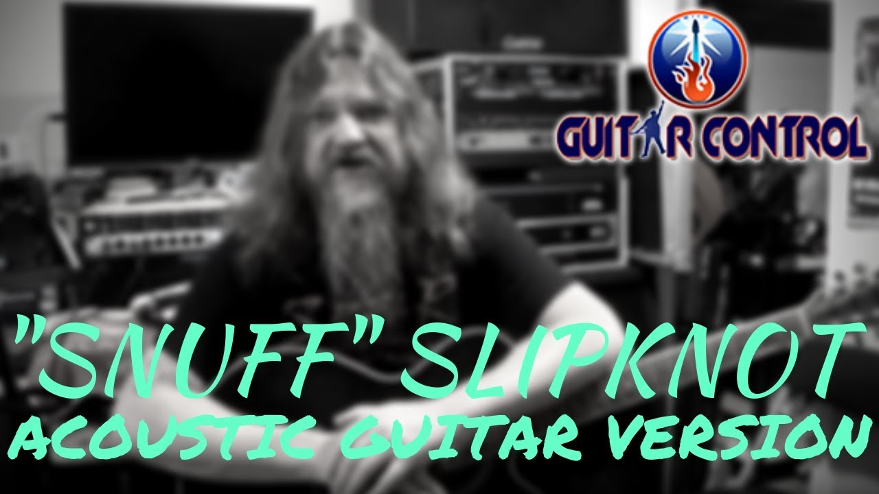 Acoustic Guitar Version From "Snuff" By Slipknot - Easy Guitar Song ...