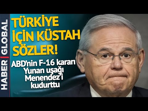 ABD'nin F-16 Kararı Yunan Lobisinin Uşağı Menendez'i Kudurttu! Küstah Türkiye Açıklaması Yaptı