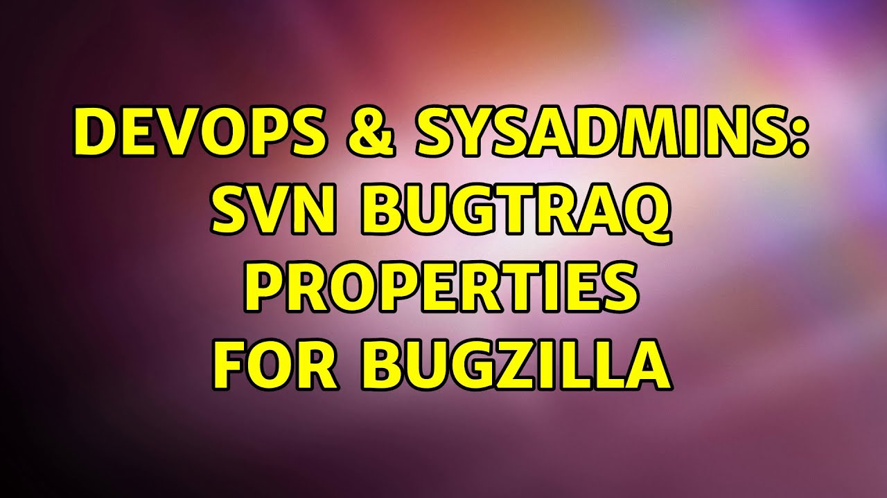 DevOps & SysAdmins: SVN bugtraq properties for BugZilla - YouTube