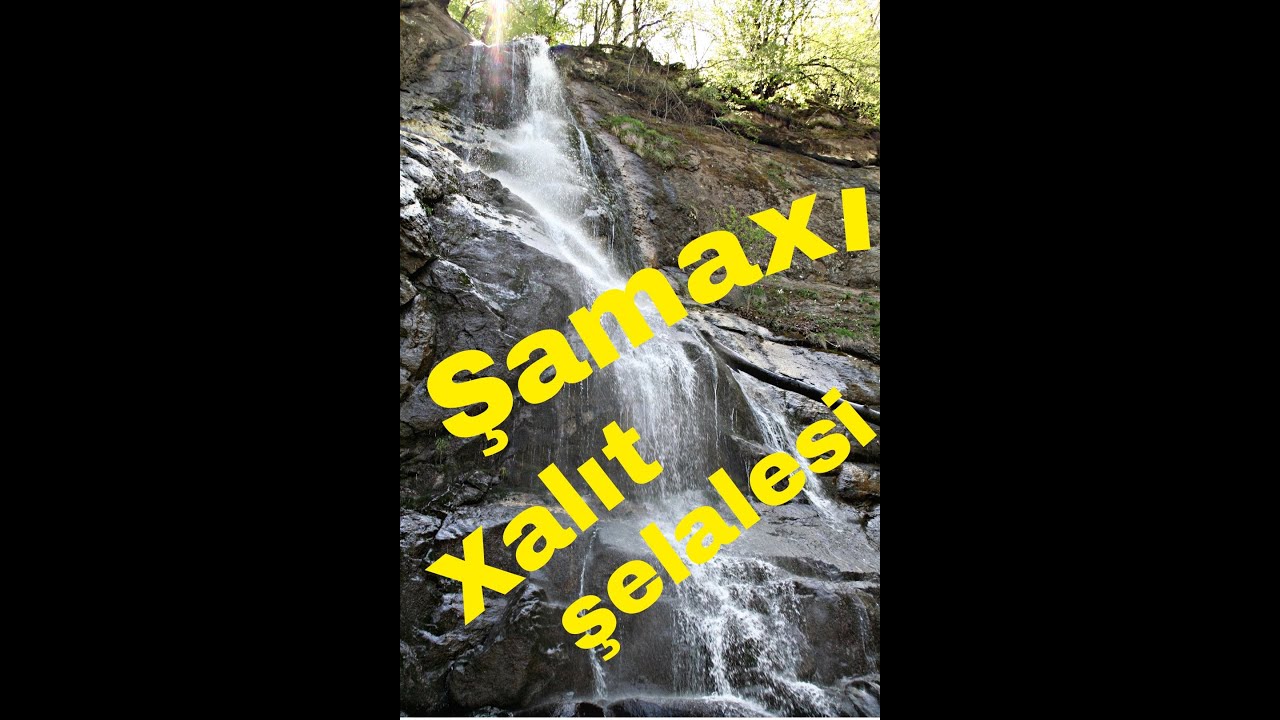 Şamaxı Xalıt şəlaləsi. Samaxi Yaşıl göl. Şamaxıda gezmeli gormeli ...