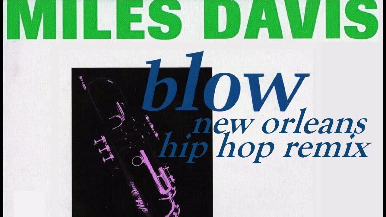 Miles Davis- Blow (New Orleans Hip Hop Remix) | single, 1992 - YouTube
