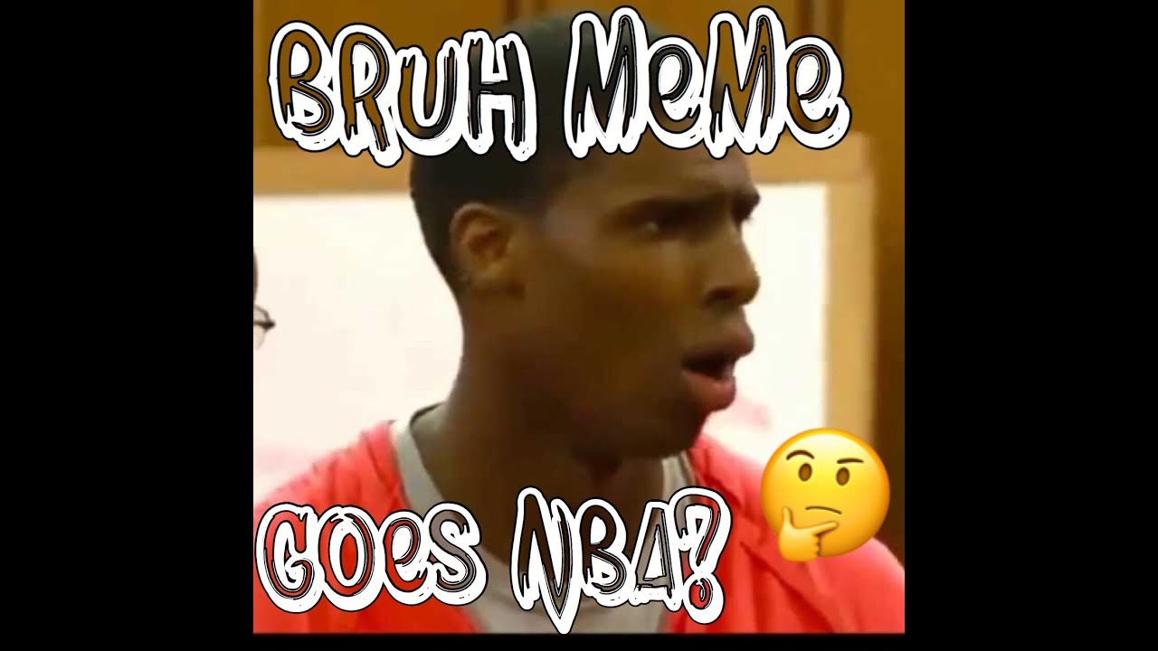 The bruh meme guy nba - YouTube