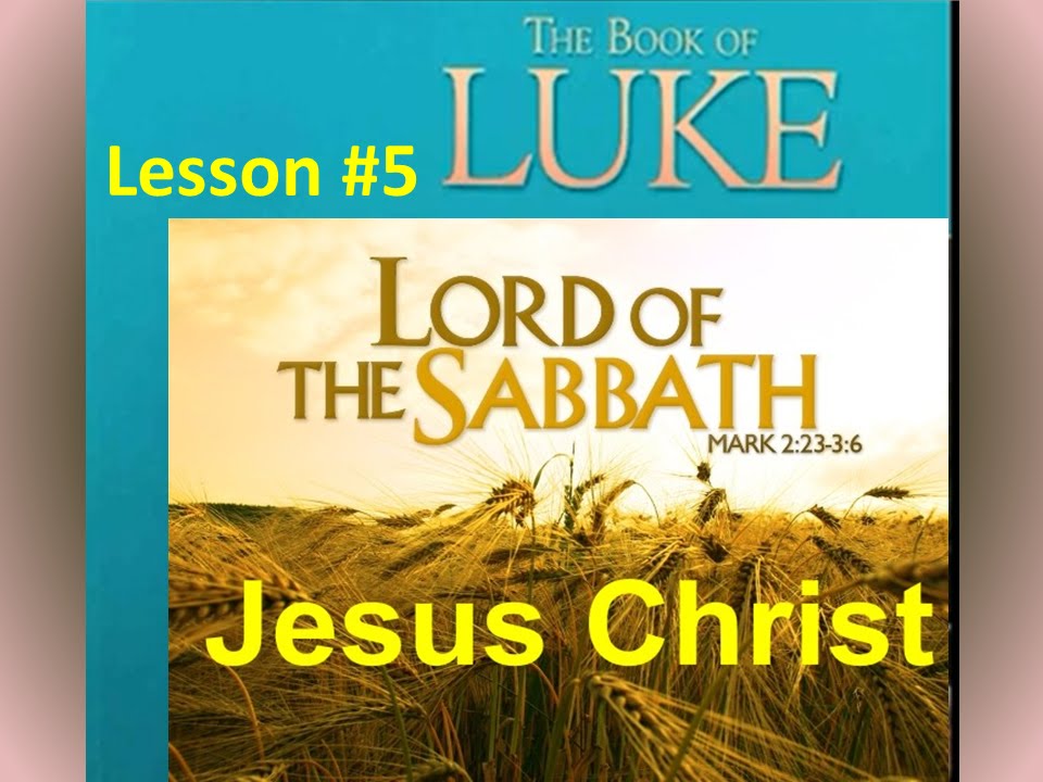 Lesson 5 || BOOK OF LUKE || Christ As The Lord of The Sabbath - YouTube