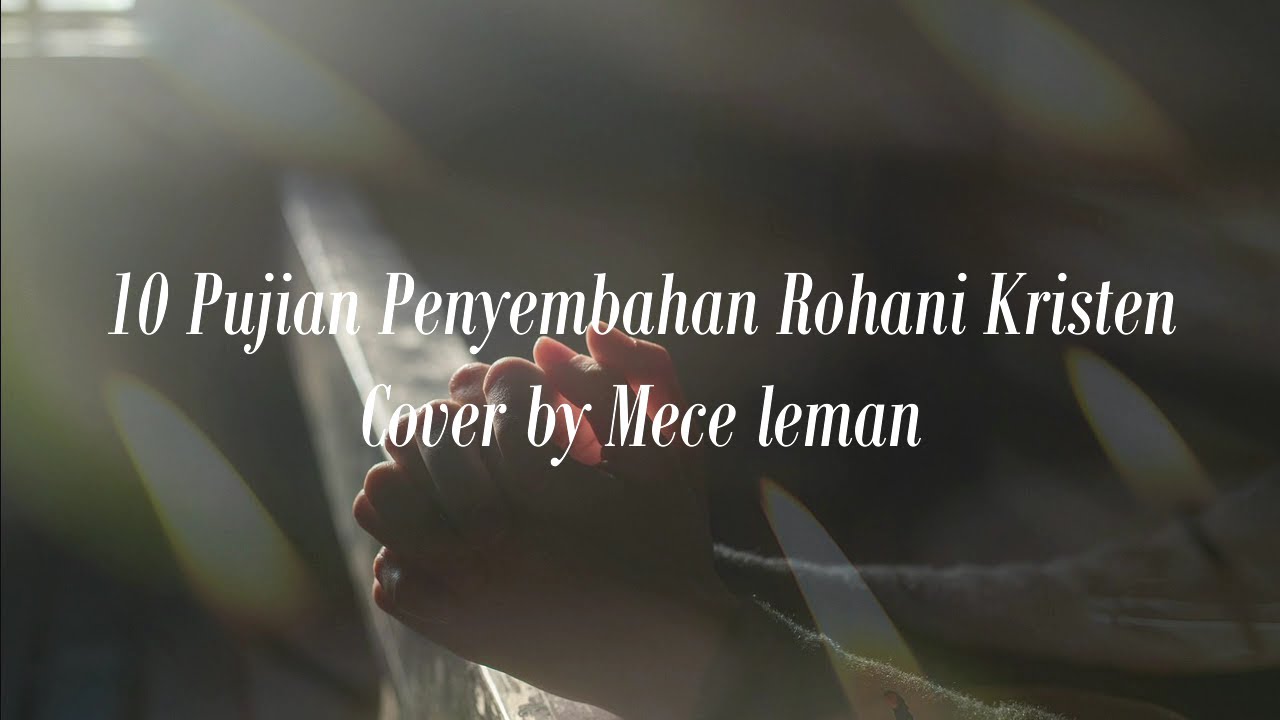 10 Pujian Penyembahan Rohani Kristen Cover by Mece leman #worship # ...