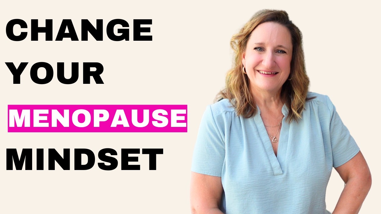 5 Powerful Mindset Shifts Every Woman Needs During Menopause - YouTube
