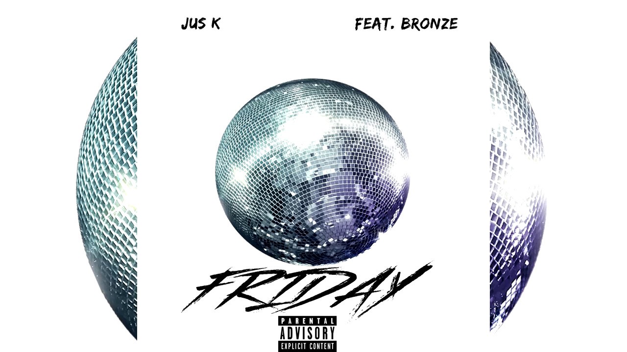JUS K -FRIDAY- Feat. BRONZE- OFFICIAL AUDIO (FREE DOWNLOAD) - YouTube