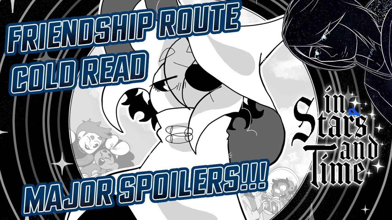 【In Stars and Time】Friendship Route Cold Reading (MAJOR SPOILERS ...
