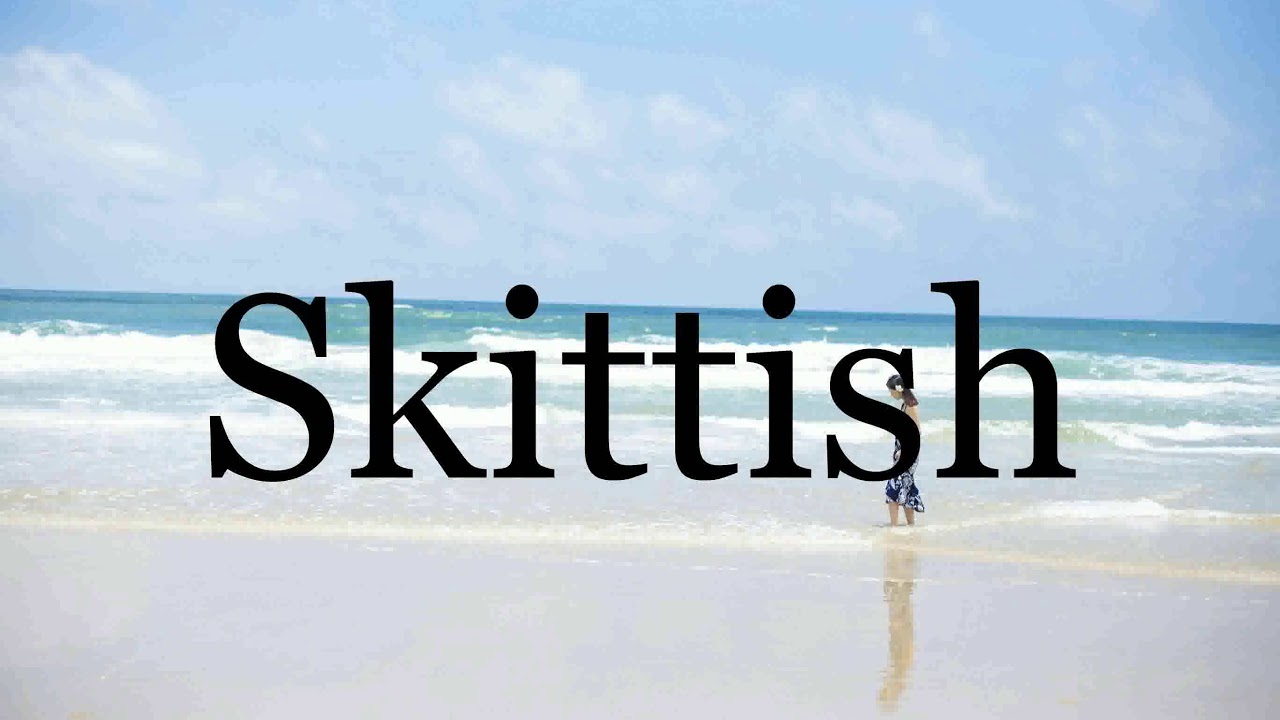 How To Pronounce Skittish🌈🌈🌈🌈🌈🌈Pronunciation Of Skittish - YouTube