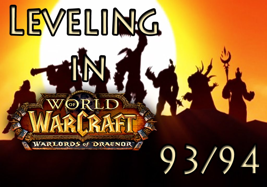 World of Warcraft: Warlords of Draenor Leveling 93-94 - YouTube