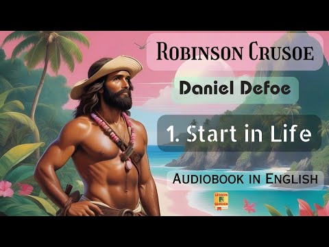 Robinson Crusoe: Chapter 1: Start in Life | Audiobook in English ...