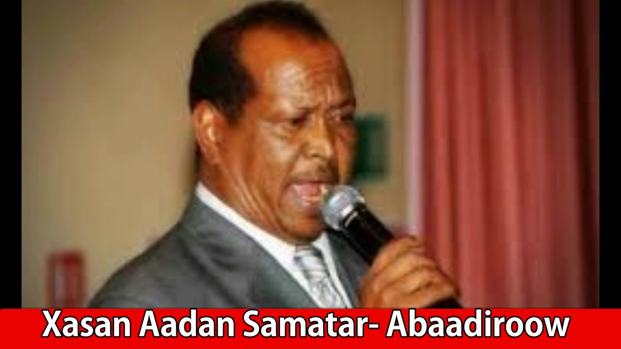 ABAADIROW-Xasan Aadan Samatar (Hasan Aden Samatar) - YouTube