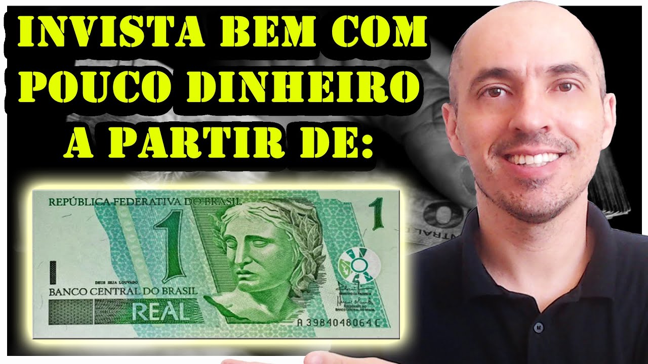 COMO INVESTIR (BEM) COM POUCO DINHEIRO? | A PARTIR DE R$ 1 REAL! - YouTube
