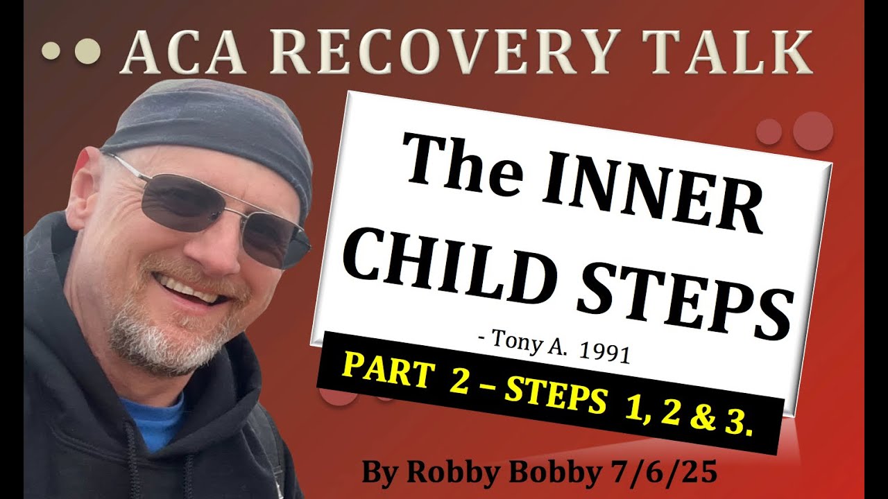 ACA Recovery Talk: THE INNER CHILD STEPS Part 2 - Steps 1, 2, 3. - YouTube