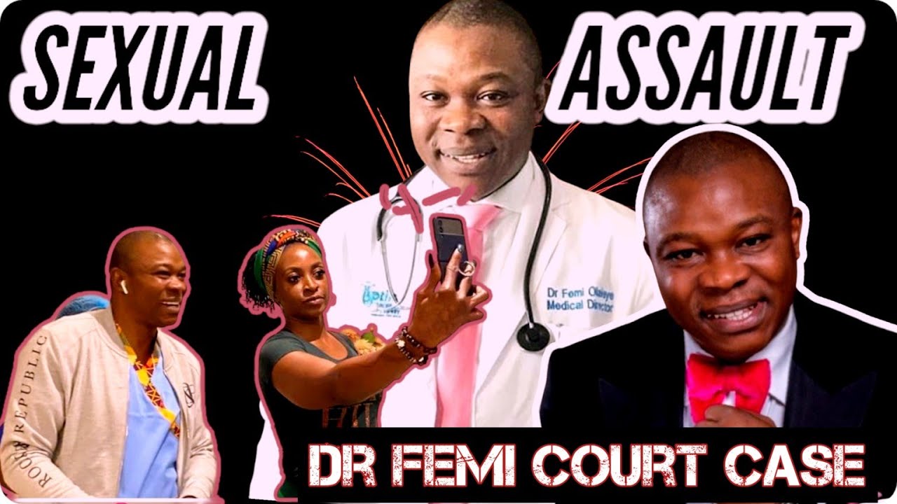 Dr Femi Olaleye to Be Arraigned in Court for SEXUAL ASSAULT ...