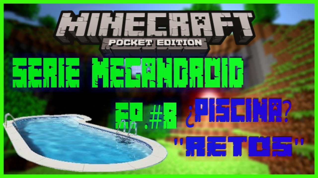 Megandroid EP.#8/Serie Survival Minecraft PE Piscina?Retos - YouTube