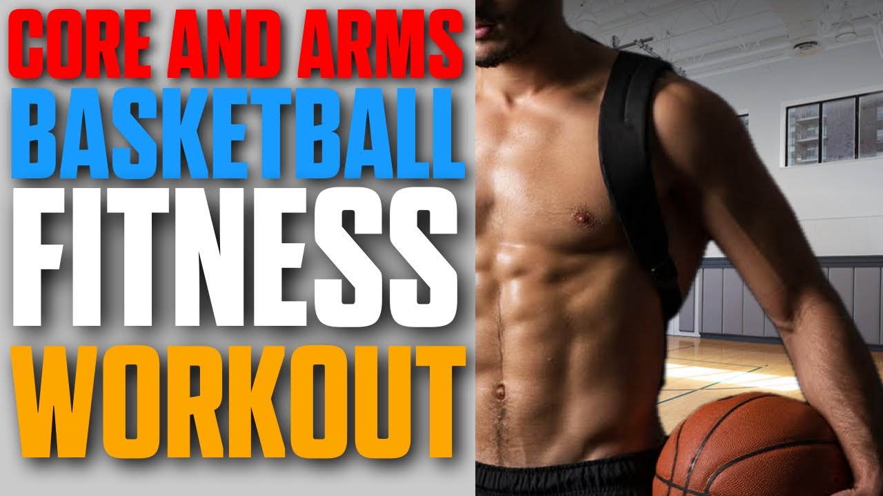 BASKETBALL FITNESS FOR BEGINNERS: CORE BODY AND ARMS WORKOUT - YouTube