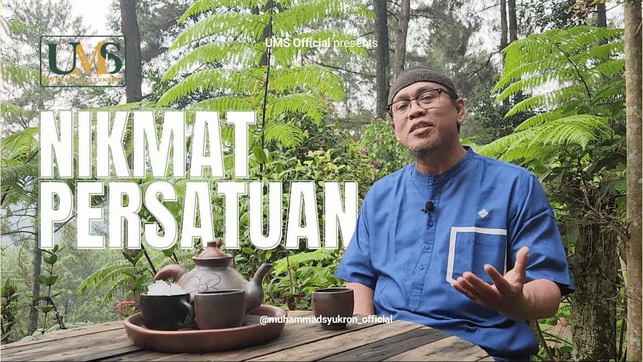Nikmat Persatuan - Ustadz Muhammad Syukron - YouTube