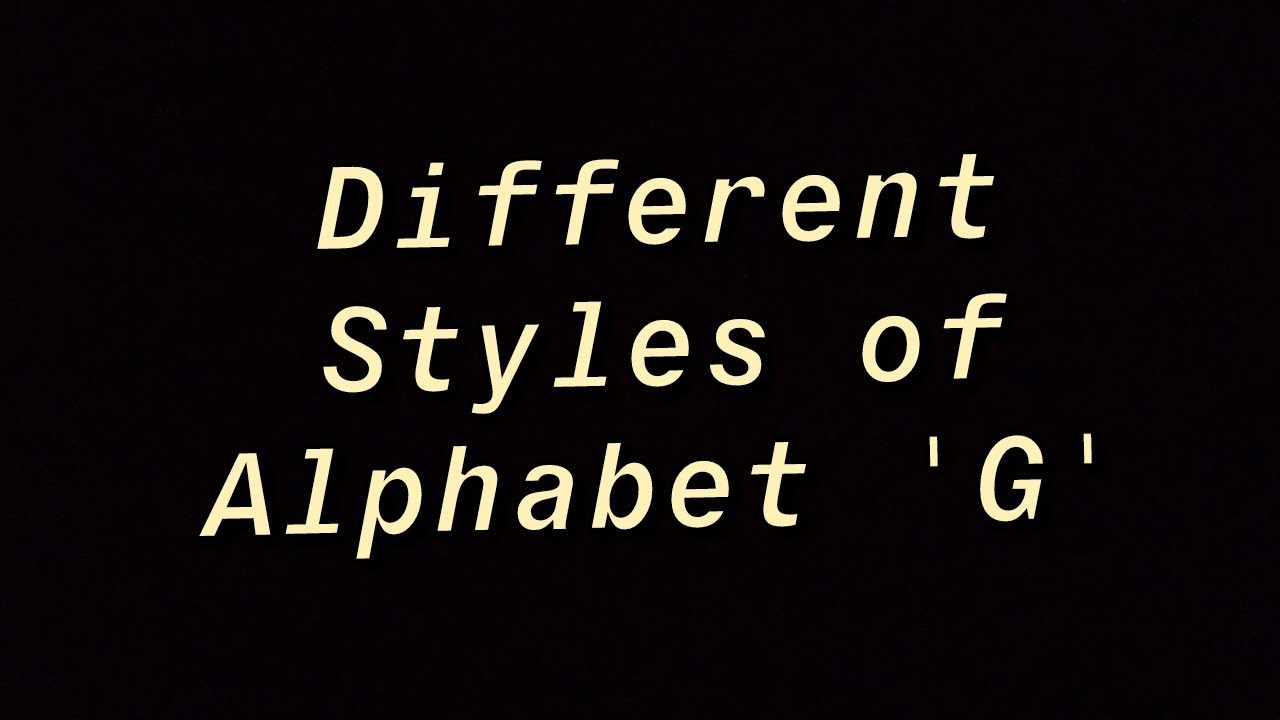 Different Styles of Alphabet'G' - YouTube