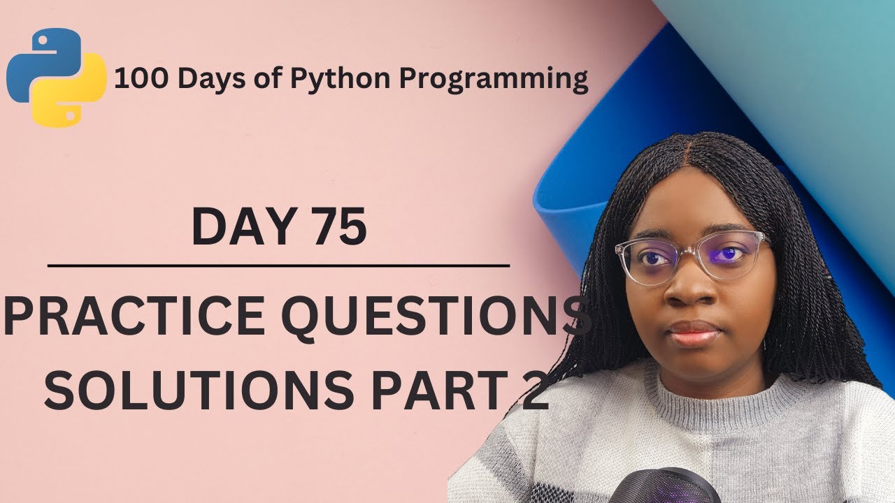 Practice Question Solution Part 2 100 Days Of Python Programming Day 75 Youtube