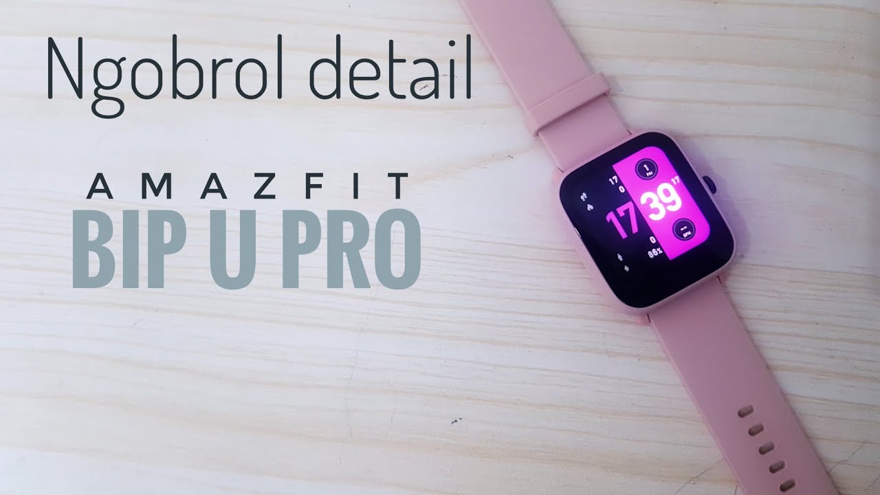 DETAIL REVIEW AMAZFIT BIP U PRO INDONESIA - YouTube