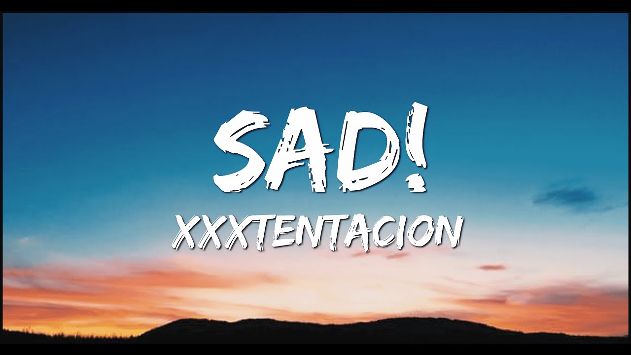 XXXTENTACION - Sad (Lyrics) - YouTube