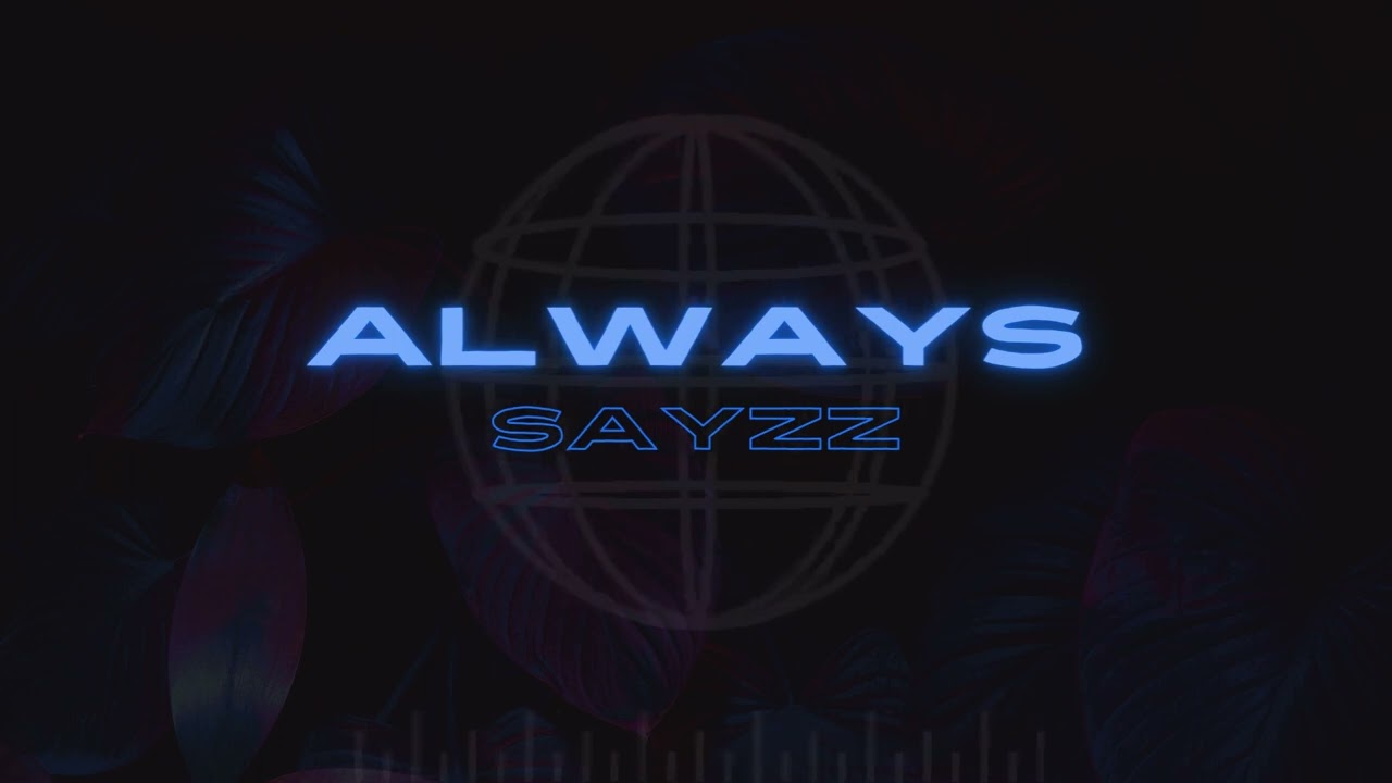 SAYZZ - Always - YouTube