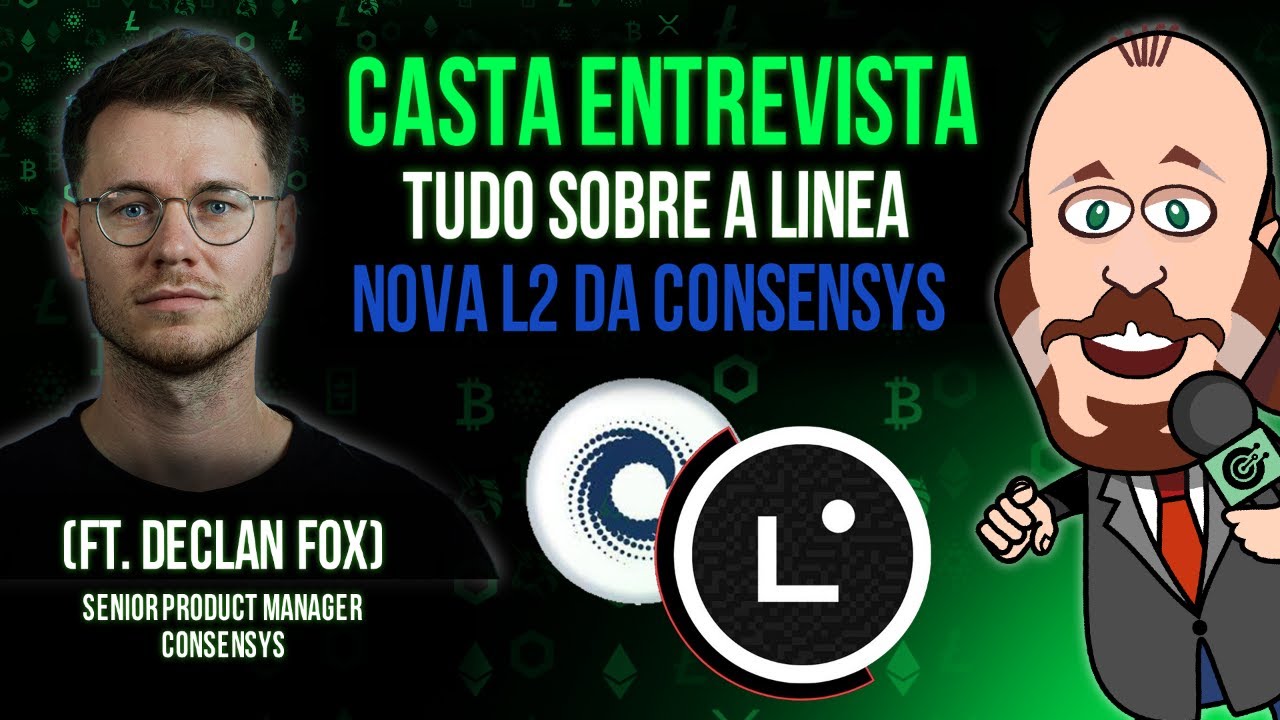 CASTA ENTREVISTA #7 - LINEA: A NOVA BLOCKCHAIN DA CONSENSYS (ft. Declan ...