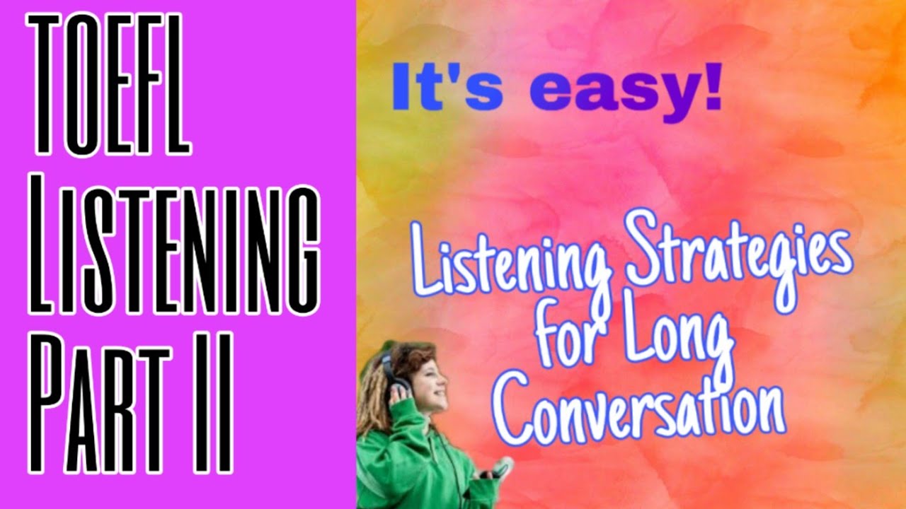 Part II: Listening Strategies for Long Conversation - YouTube