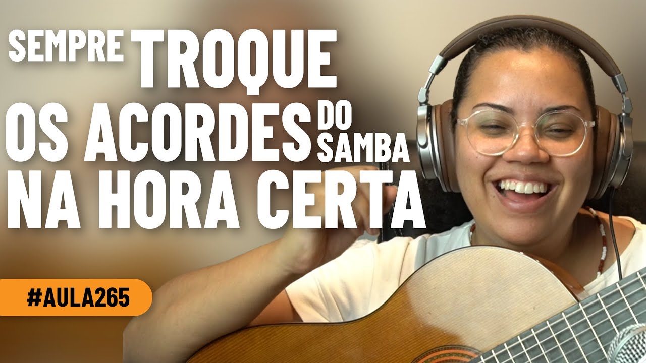 Descubra Como Sempre Trocar os Acordes do Samba na Hora Certa - YouTube