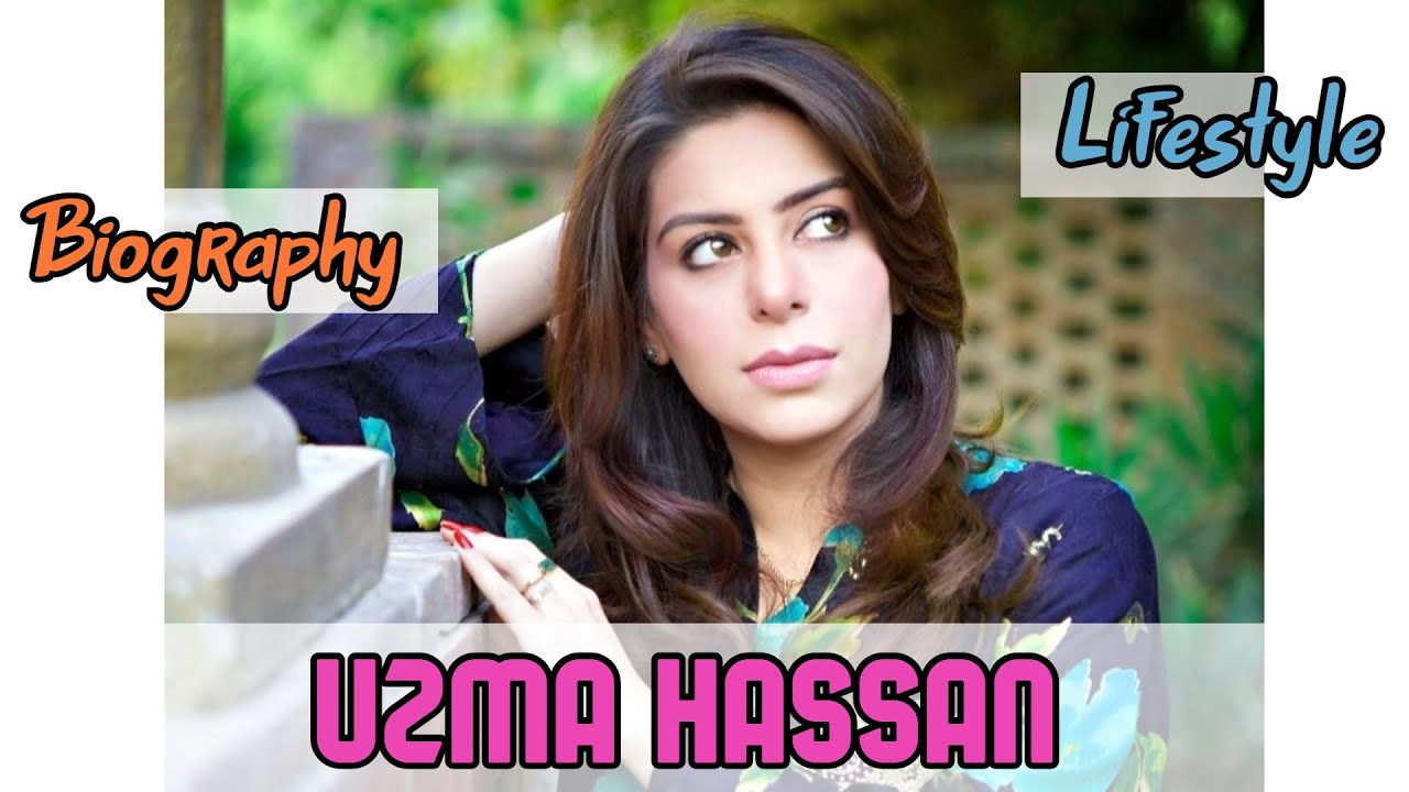 Uzma Hassan Pakistani Actress Biography & Lifestyle - YouTube