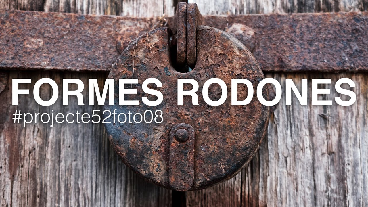 Formes rodones | Projecte 52 | #08 | Fotografia en català - YouTube