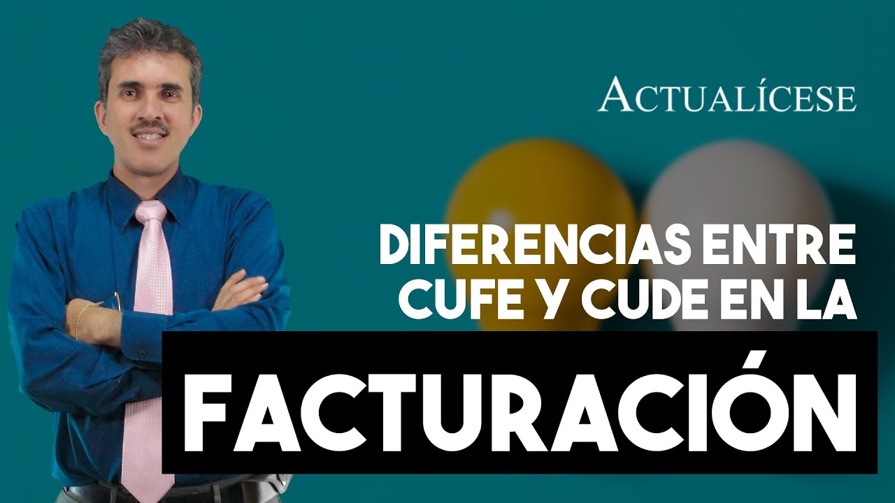 Diferencias entre Cufe y Cude en la facturación electrónica - YouTube