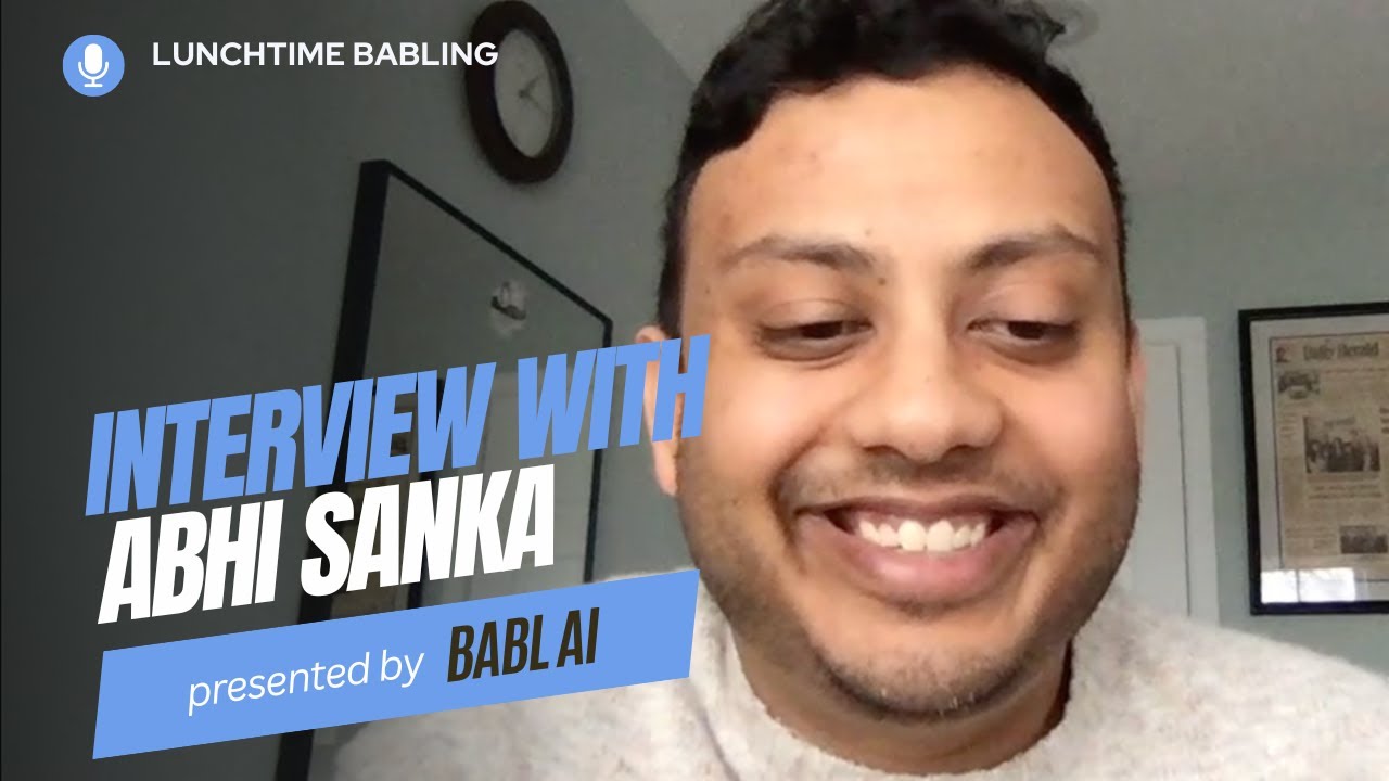 Interview with Abhi Sanka | Lunchtime BABLing 52 - YouTube