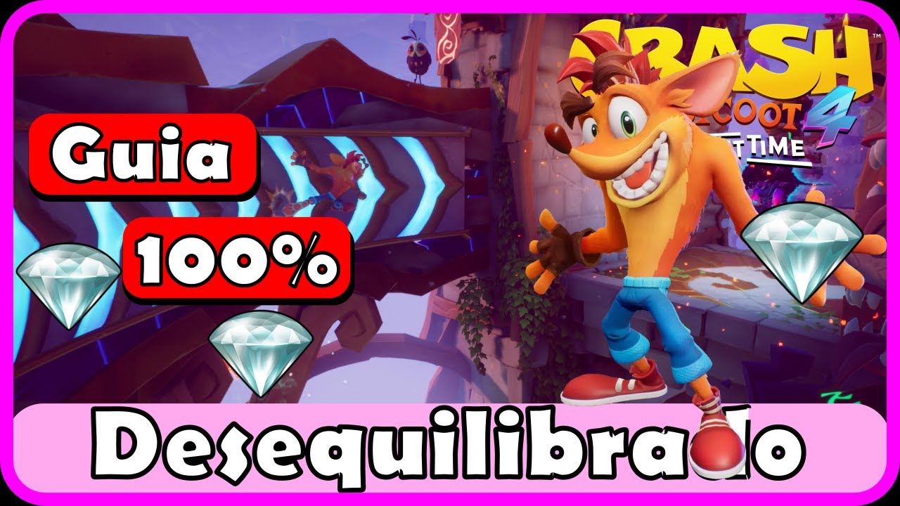 GUIA 100% 💎DESEQUILIBRADO💎TODAS las GEMAS | CRASH BANDICOOT 4 - YouTube