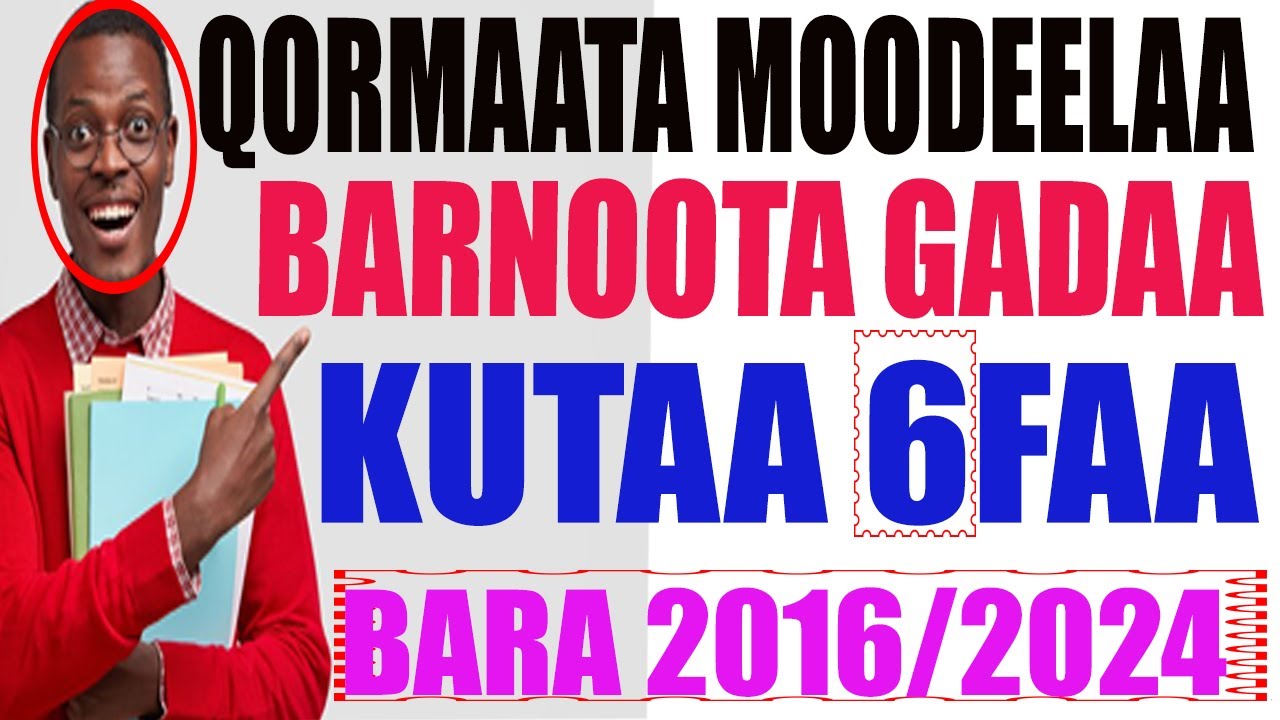 QORMAATA MOODEELAA BARNOOTA GADAA KUTAA 6FFAA BARA 2016/2024 - YouTube
