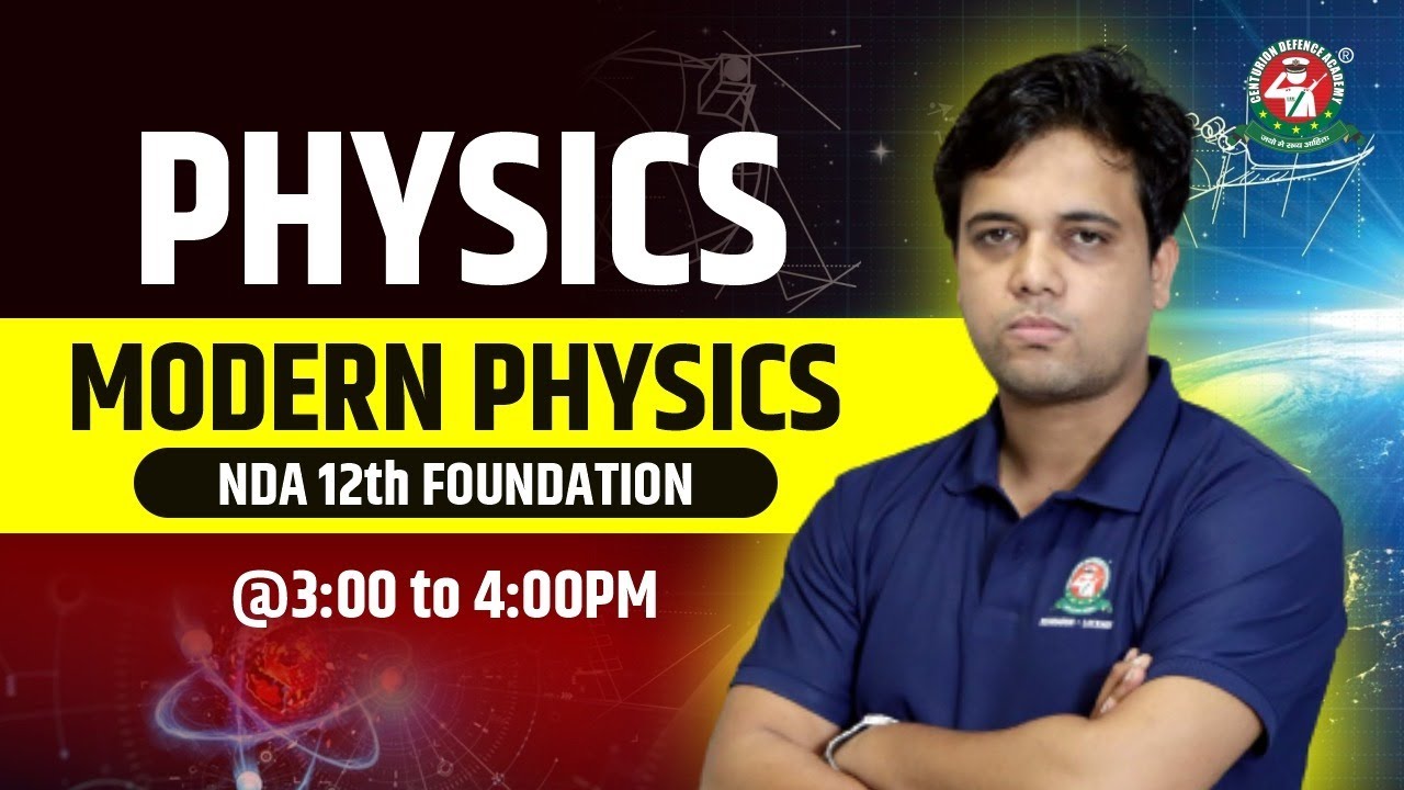 Modern Physics I NDA 1 2024 with 12TH | FREE Physics "LIVE"🔥Classes I Best NDA Coaching in India ...