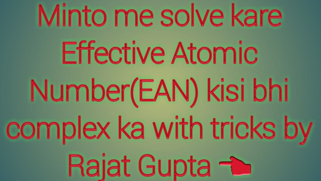 Solve Effective Atomic Number(EAN) of any coordination complex with ...