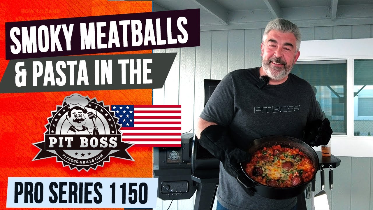 Smoky Meatballs & Pasta in the Pit Boss Pro Series 1150 pellet grill ...