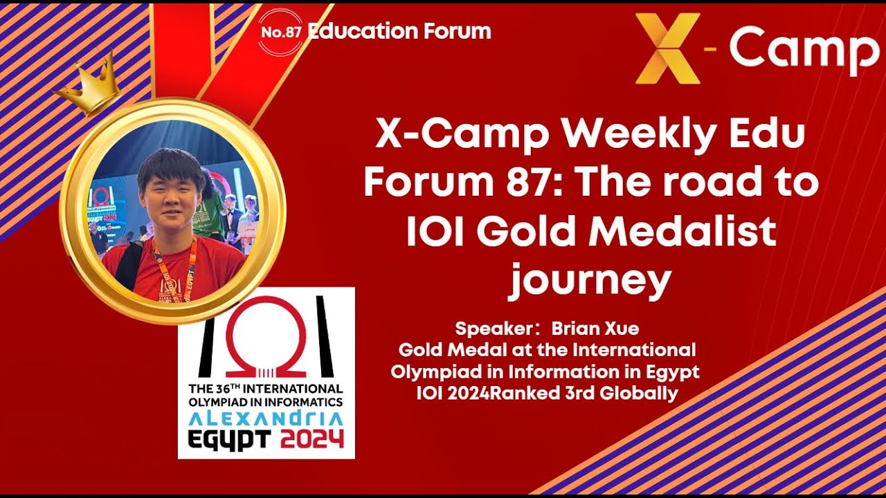 X-Camp Weekly Edu Forum 87: The road to IOI Gold Medalist journey - YouTube