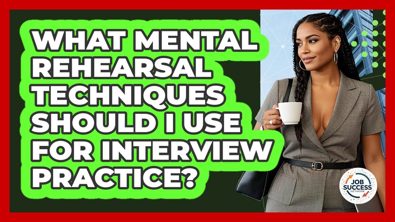 What Mental Rehearsal Techniques Should I Use For Interview Practice ...