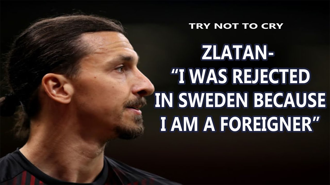 Zlatan ibrahimovic rejection! His speech will make you cry.(Zlatan in ...