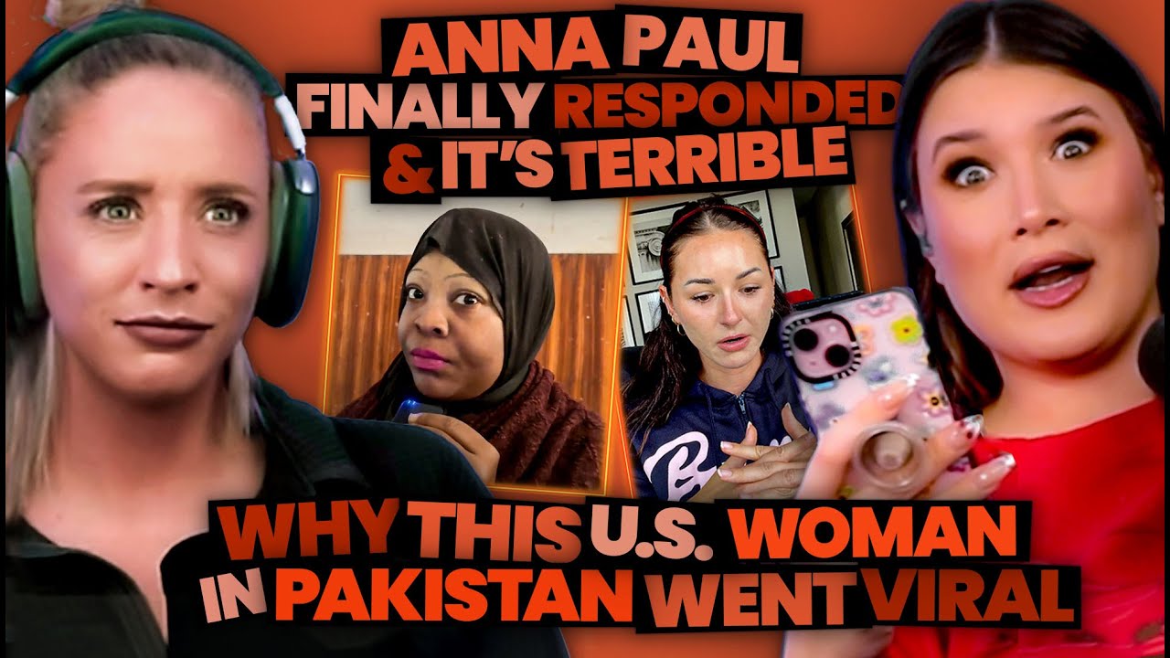 Anna Paul's TERRIBLE Response + Why Is Everyone Talking About The American Woman in Pakistan ...