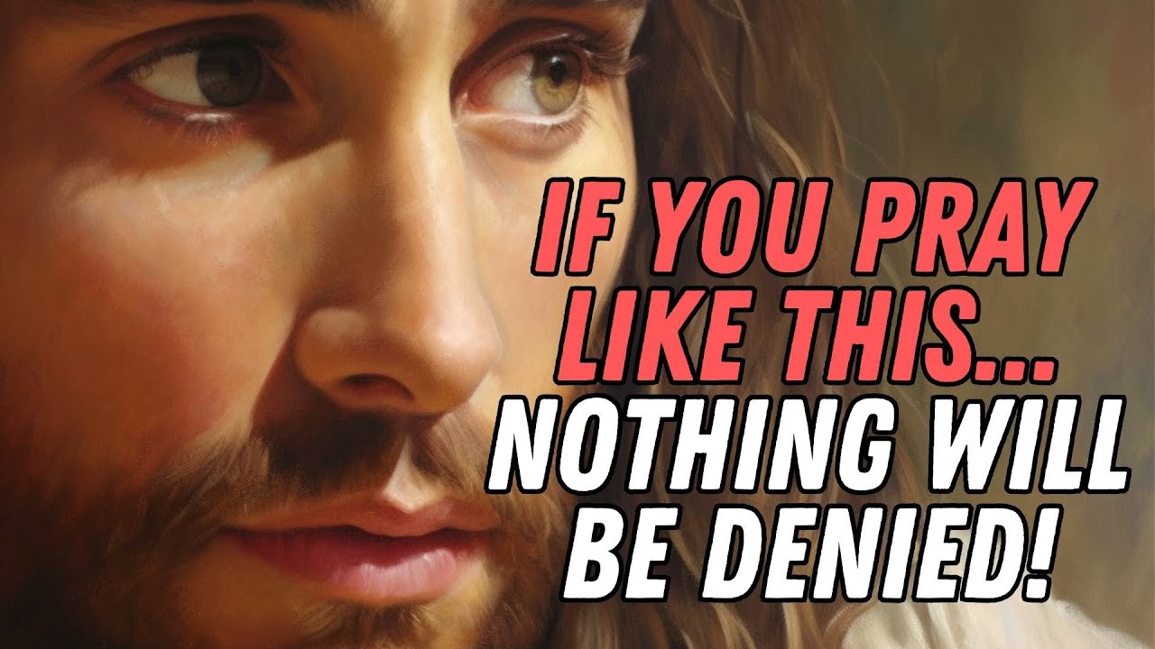 If You Pray This Way, Nothing Will Be Denied - YouTube