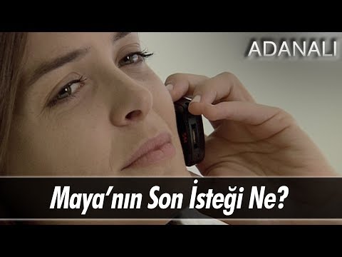 Maya'nın son isteği ne? - Adanalı