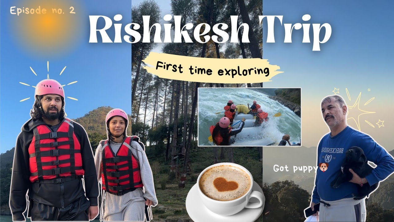 Last Trip of 2024! Got My First Pet 🐶🐾 | Exploring & Rafting First time in Rishikesh | Gulguli ...