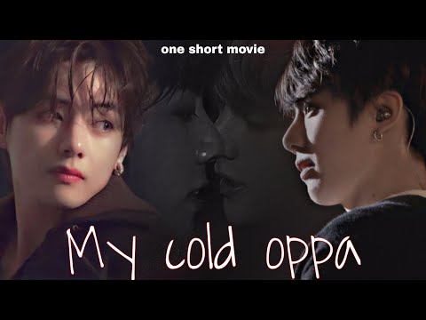 My cold oppa 😤👉👈👀 (ONE SHORT MOVIE🍿🎥) 