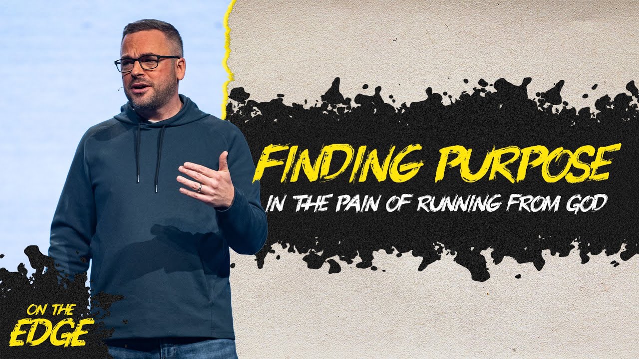On the Edge | Part 4 - Finding Purpose in The Pain of Running from God ...