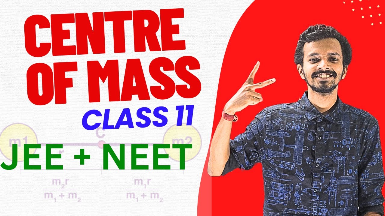 Centre of Mass || Classroom Premium Lecture || Class 11 #jee #neet ...
